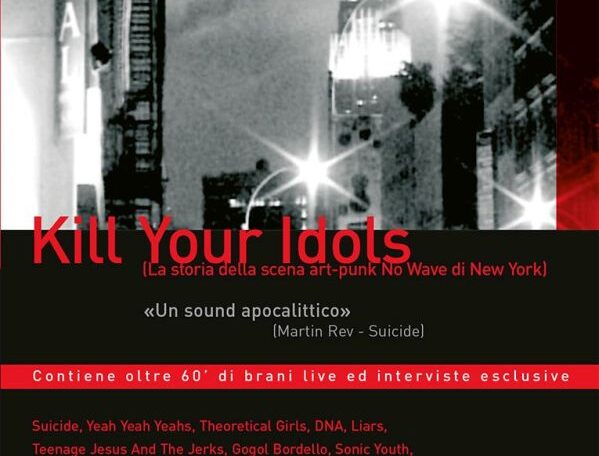 Kill your idols (La storia della scena art-punk No Wave di New York) – Cgtv.it